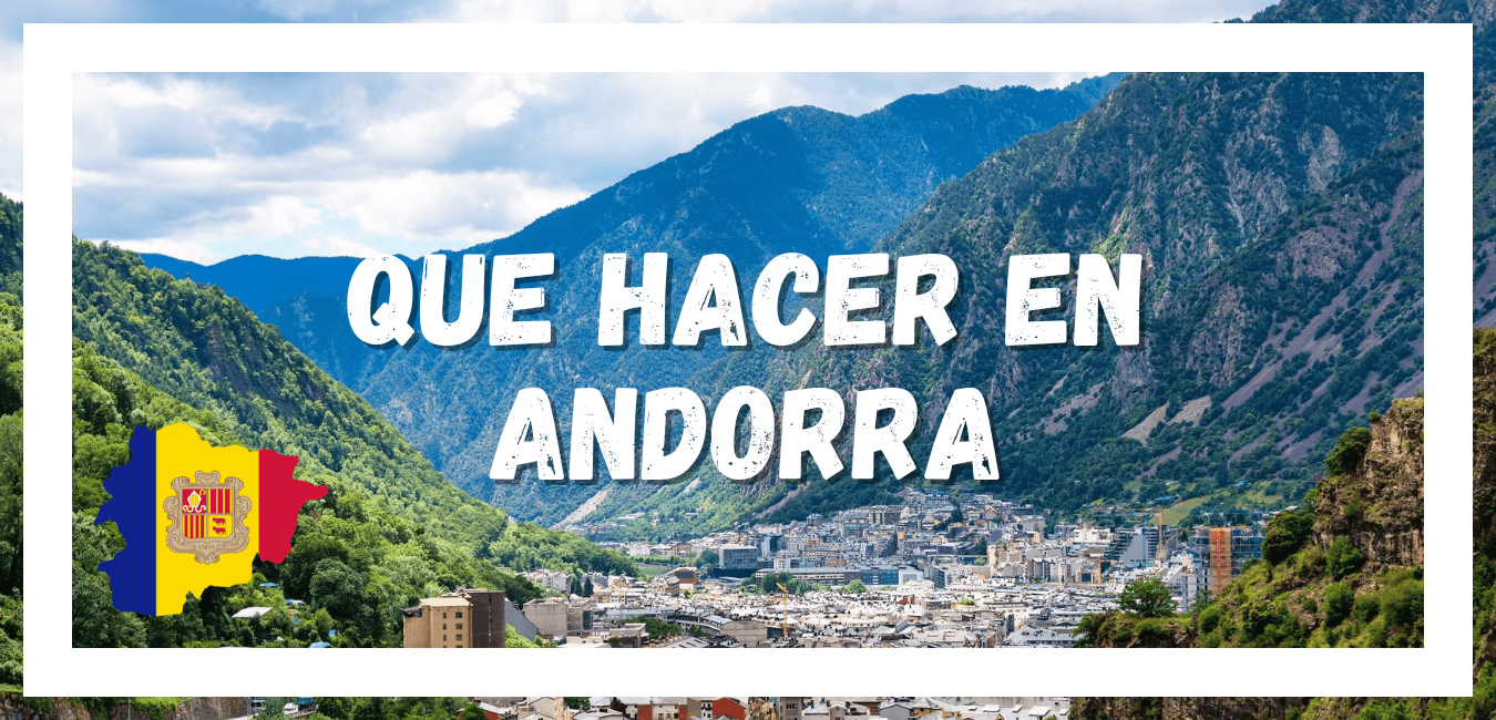Qué hacer en Andorra: guía completa para descubrir el país de los ...