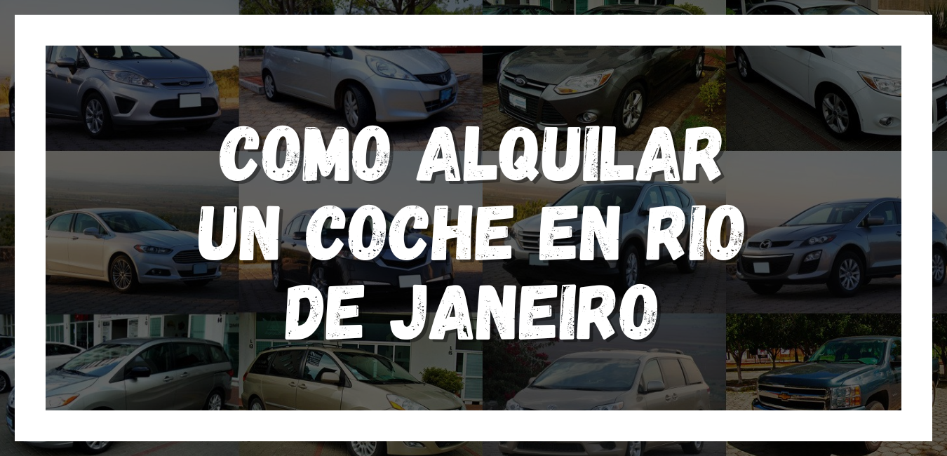🚗 Cómo alquilar un auto en Río de Janeiro: guía completa para tu viaje ...